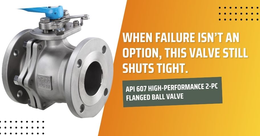 API 607 High-Performance 2-PC Flanged Ball Valve | VALWELL DEVELOPMENT ...